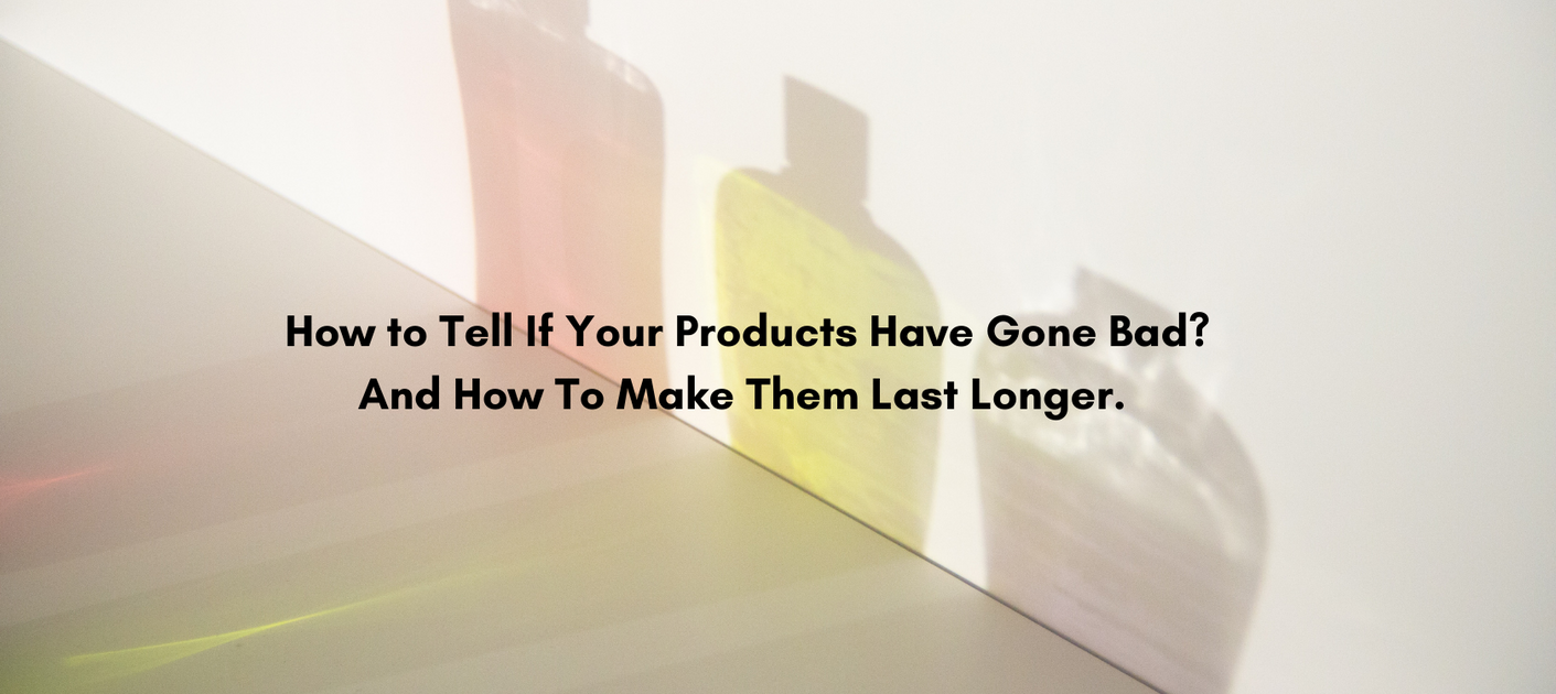 How To Tell If Your Products Have Gone Bad and What You Can Do To Make ...
