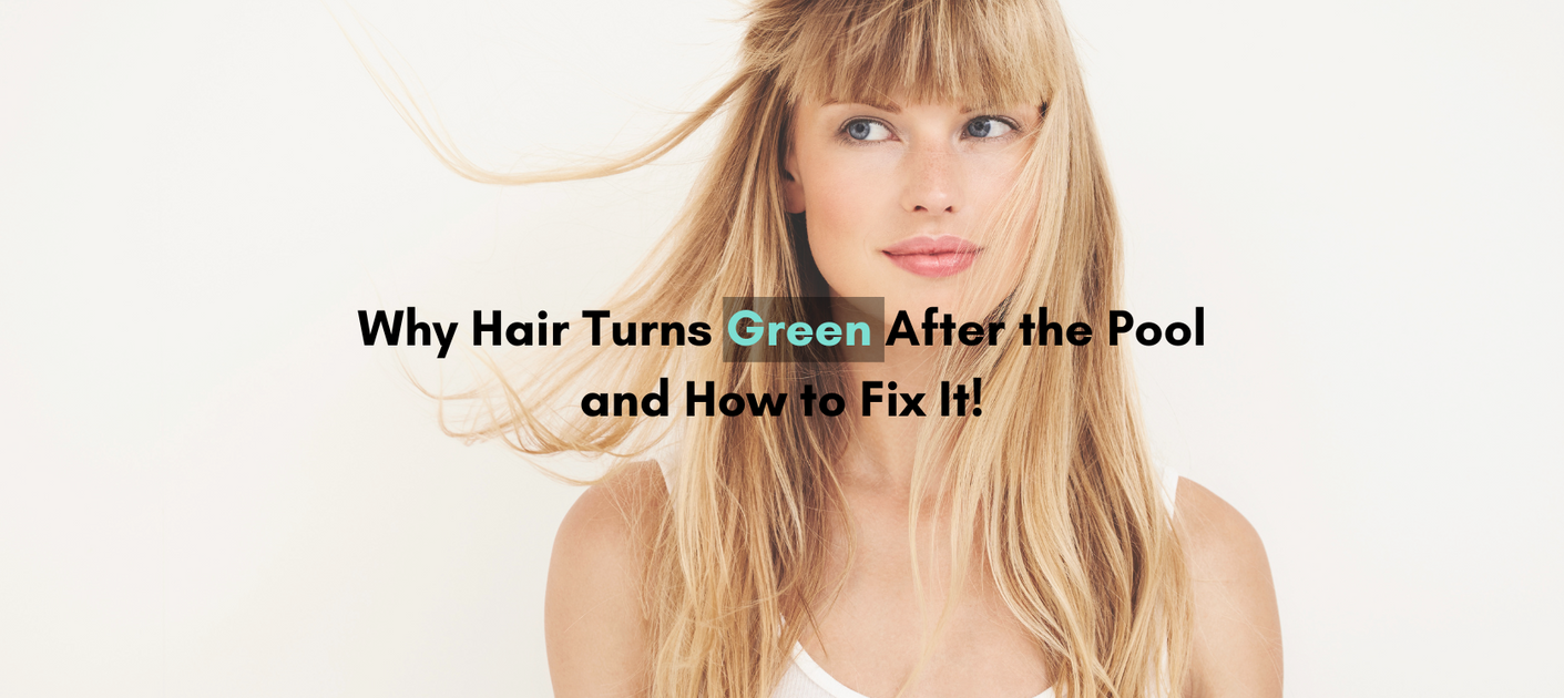 Why Hair Turns Green After the Pool and How to Fix It! — Han's Beauty Stor